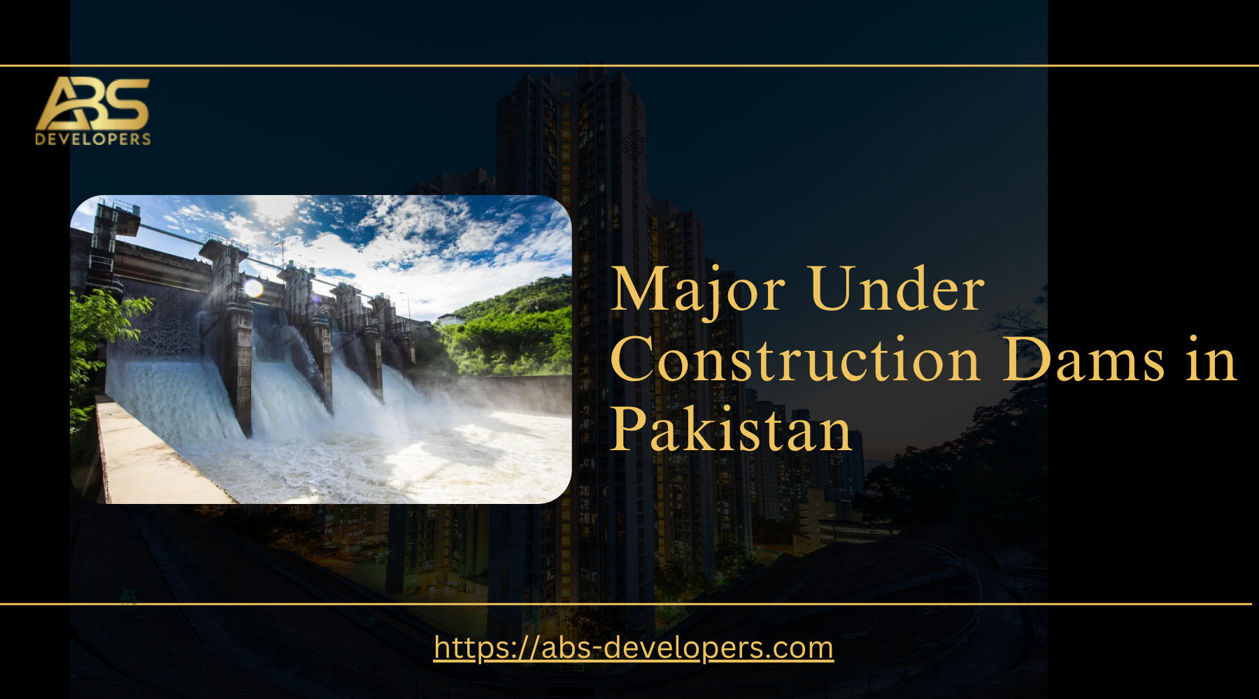 Major Under Construction Dams in Pakistan | List & Locations
